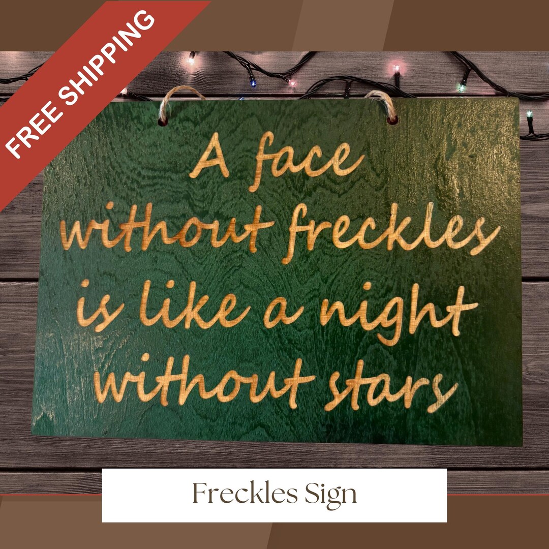 A Face Without Freckles is Like a Night Without Stars Rustic Freckles ...