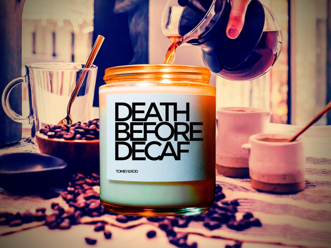 Death Before Decaf Candle, Fresh Coffee Soy Wax Candle, Coffee Scented ...