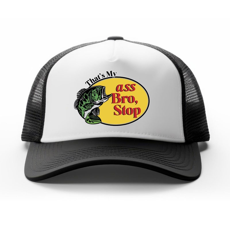Thats My Ass Bro Stop Hat - Etsy
