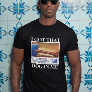I Got That Hot Dog in Me / 150 Dank Meme Quote Shirt Out of Pocket ...