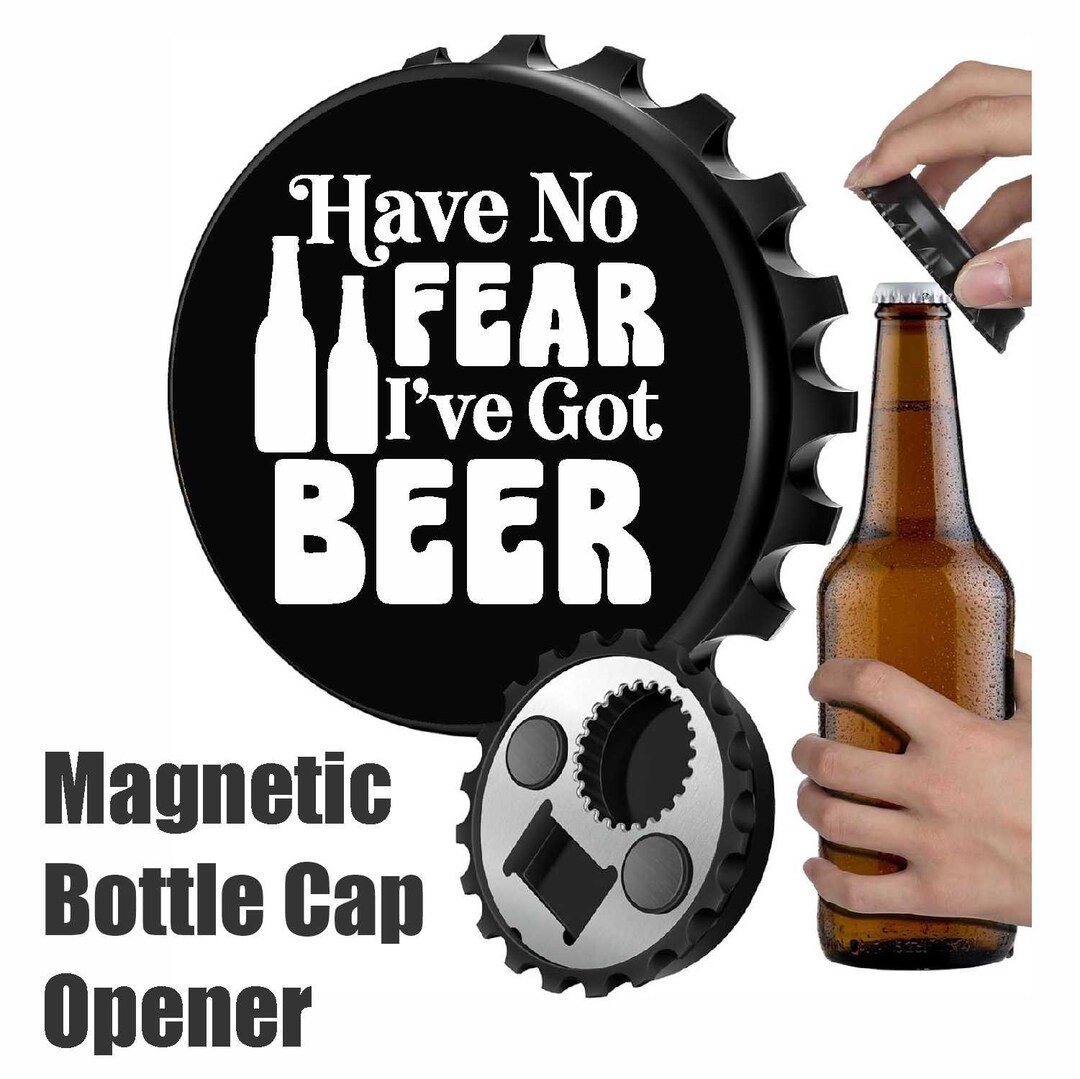 Have No Fear I've Got Beer - Designer Beer Bottle Opener Magnet for ...
