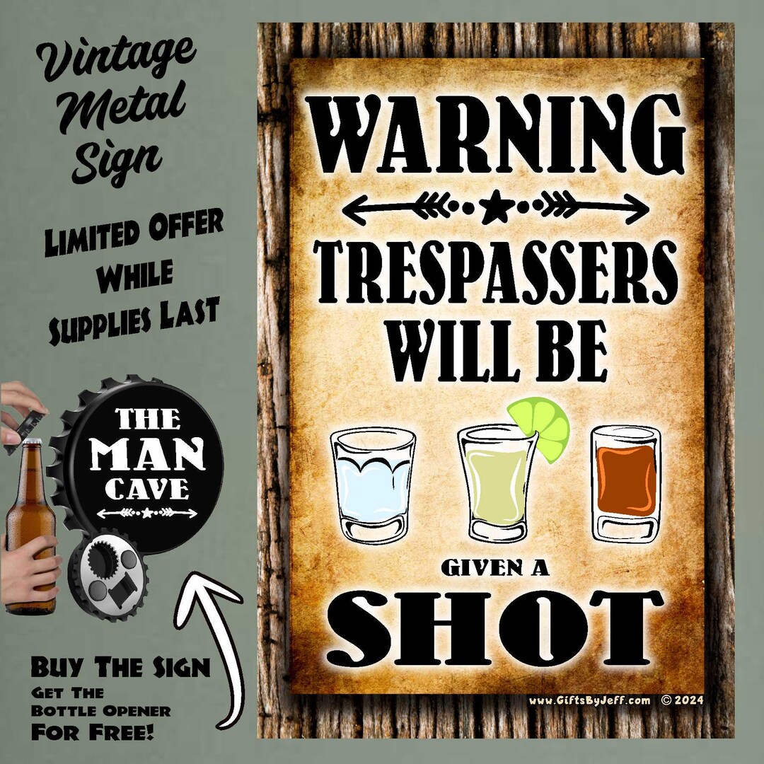 WARNING, Trespassers Will Be Given A Shot - 12" X 18" Vintage Metal ...