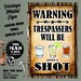 WARNING, Trespassers Will Be Given A Shot - 12" X 18" Vintage Metal ...