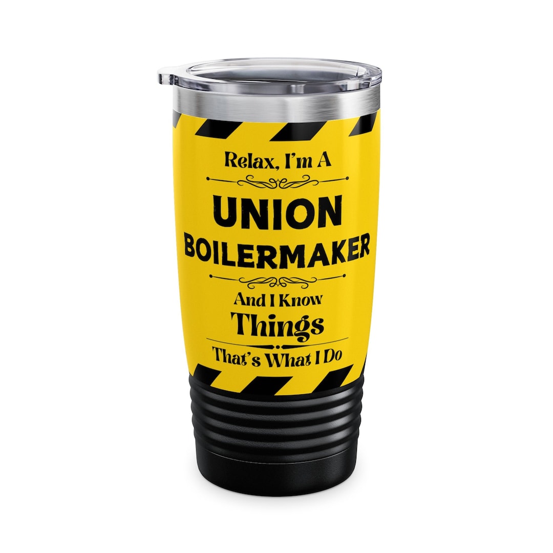 Relax, I'm A Union Boilermaker, and I Know Things Ringneck Tumbler ...