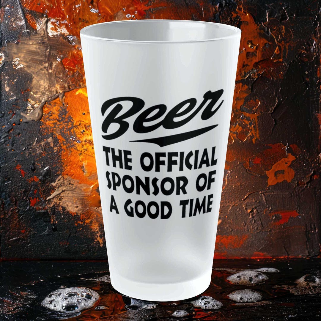 BEER the Official Sponsor of A Good Time - Frosted Pint Glass, 16oz - Etsy