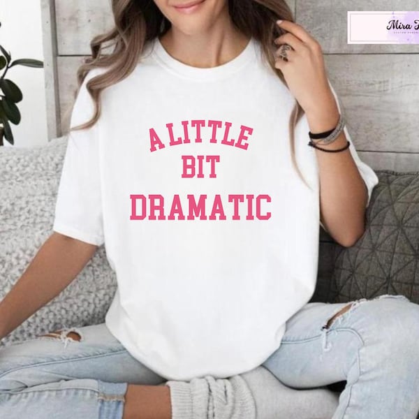 A Little Bit Dramatic Shirt - Etsy