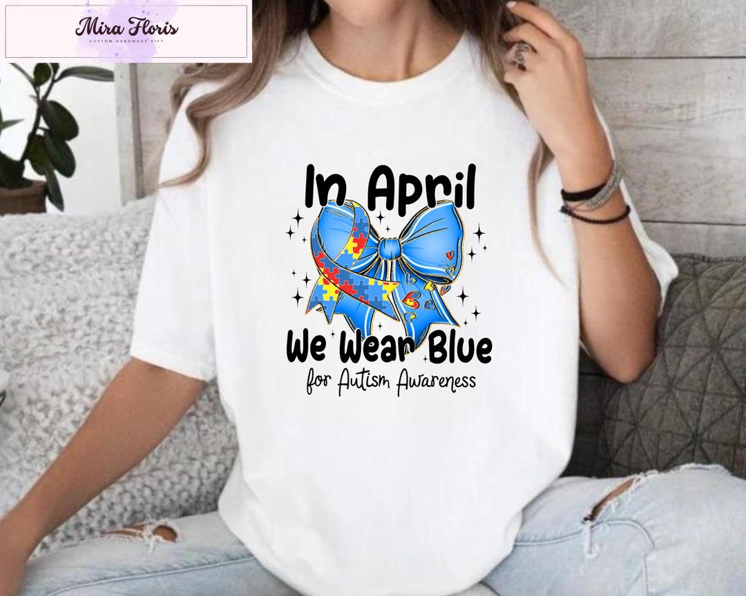 In April We Wear Blue for Autism Awareness Shirt, Autism Awareness ...