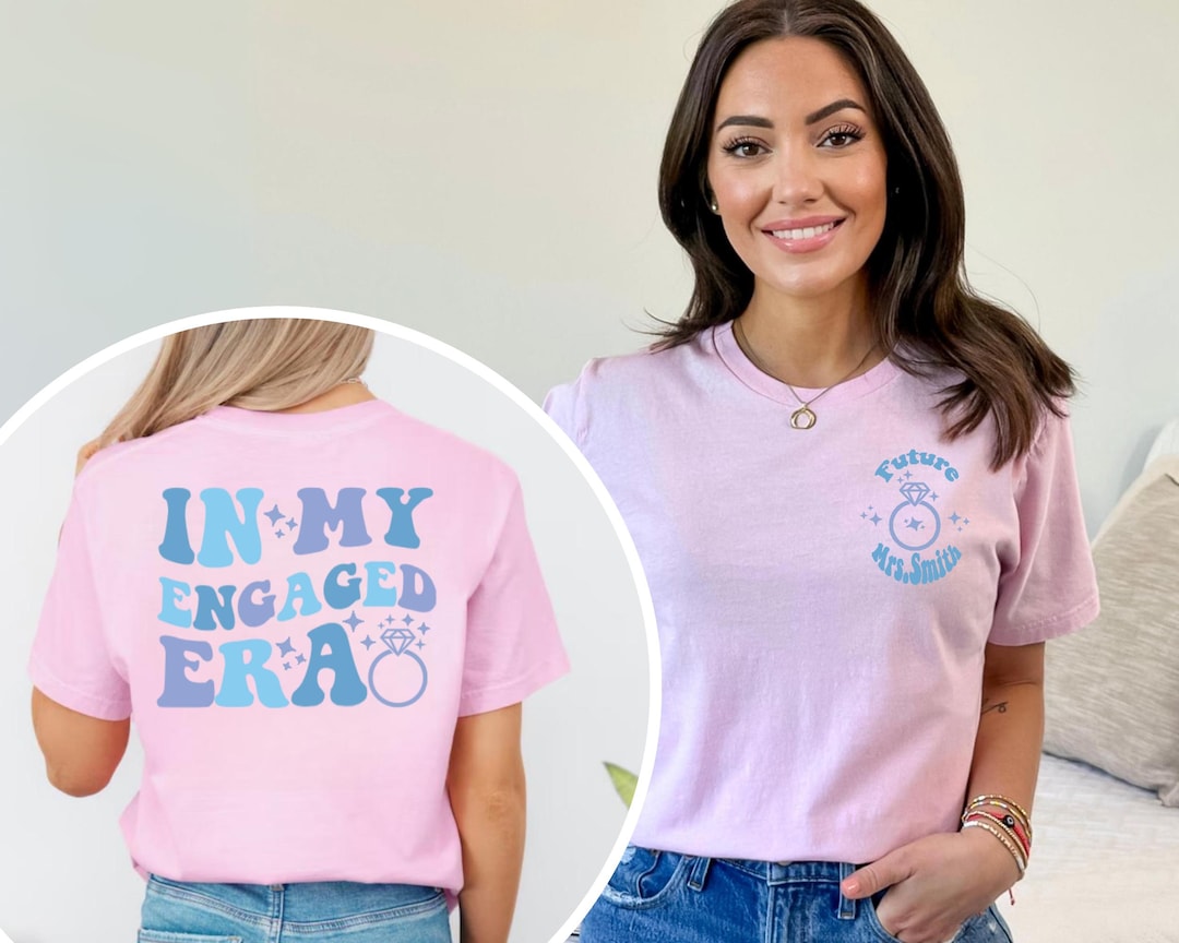 Custom in My Engaged Era Shirt, Engaged Shirt, Bride Team Shirt ...