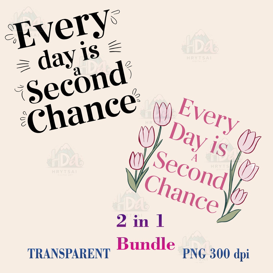 Every Day is a Second Chance PNG, 2 in 1 Bundle, T-shirt Sublimation ...