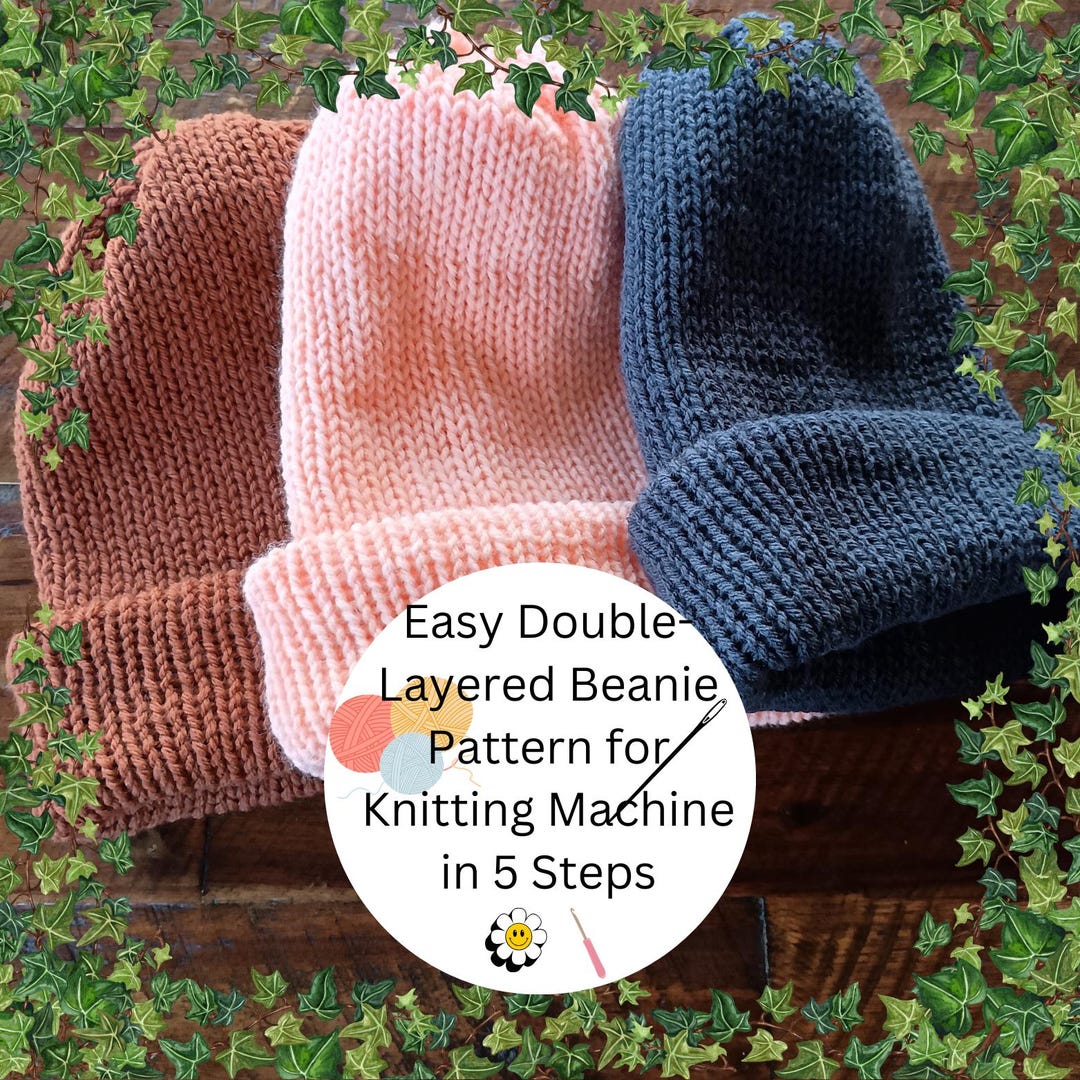Easy Double-layered Beanie Pattern for Knitting Machine - 5-step Guide to Create Cozy Winter ...