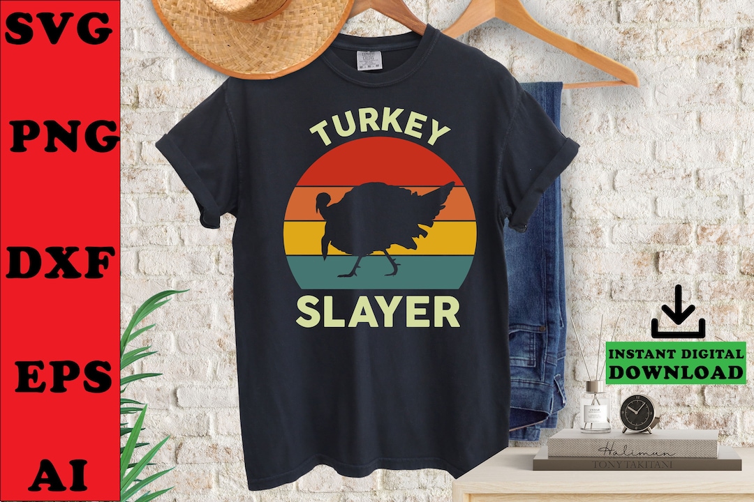 Turkey Svg Files for Cricut | Turkey Shirt Hunting Svg | Turkey Slayer ...