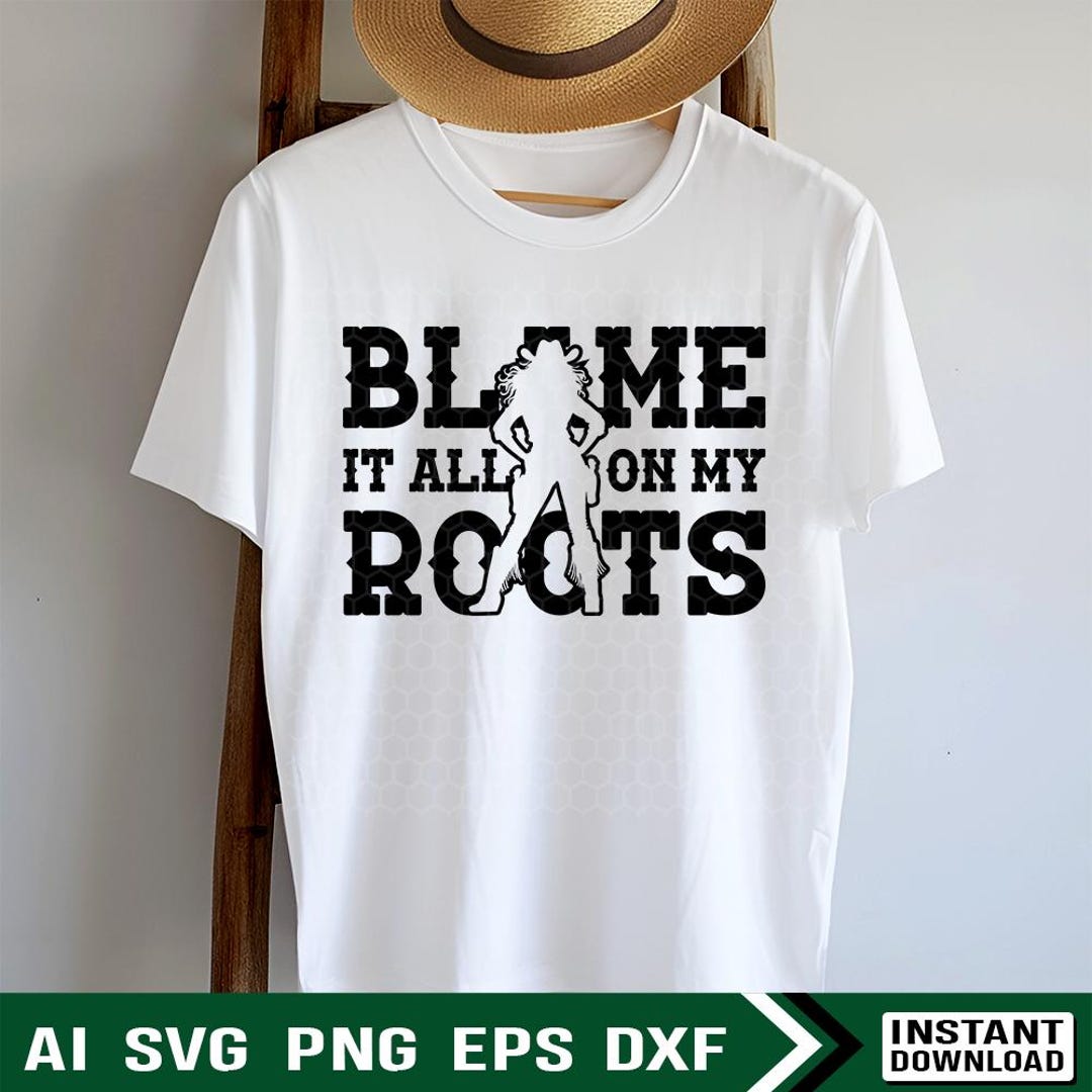 Blame It All on My Roots SVG PNG | Cowboy Svg Cutfiles for Cricut ...