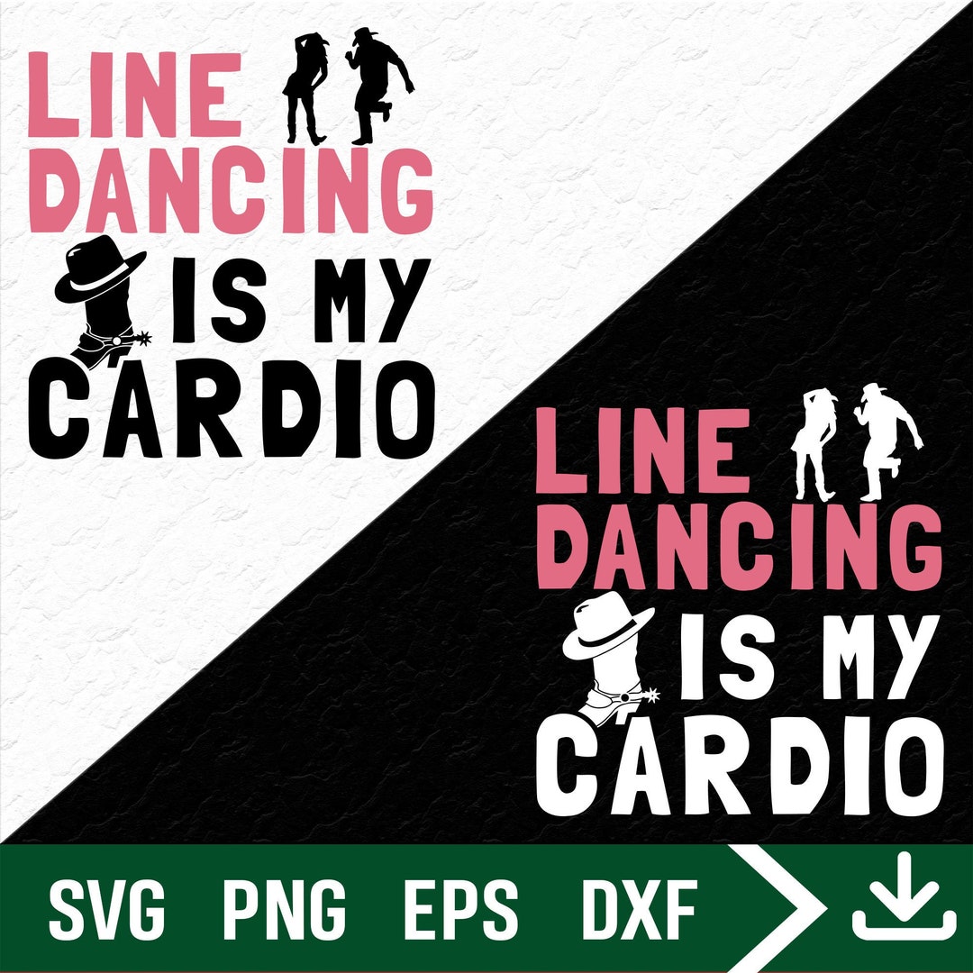 Line Dancing is My Cardio SVG: Silhouette Design (digital Download) - Etsy