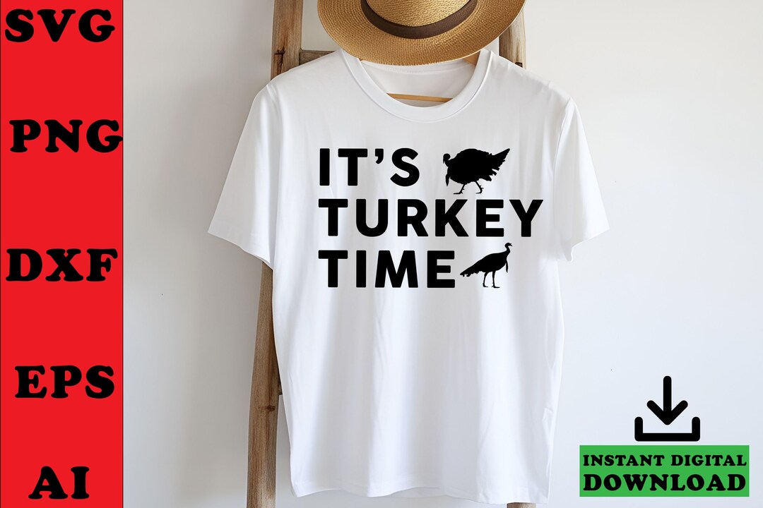 Turkey Svg Files Its Turkey Time Svg Turkey Svg Png Dxf Eps Turkey ...