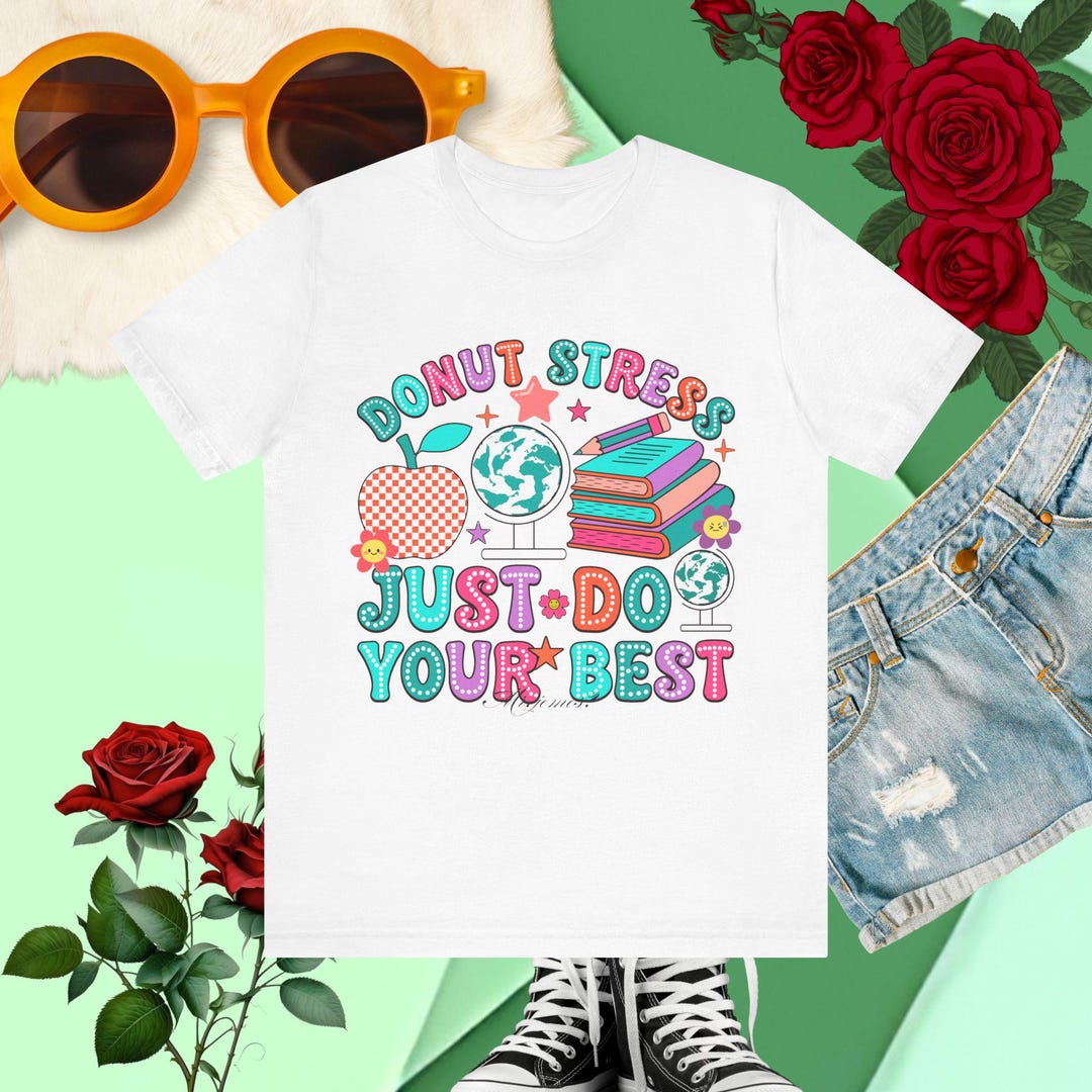 Donut Stress Just Do Your Best Fun Cotton Tshirt for Motivation Lovers ...