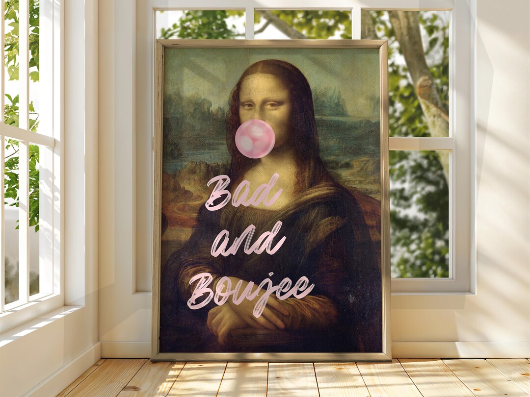 Bad and Boujee Wall Art - Mona Lisa Poster - Funny Mona Lisa Art - Bad ...