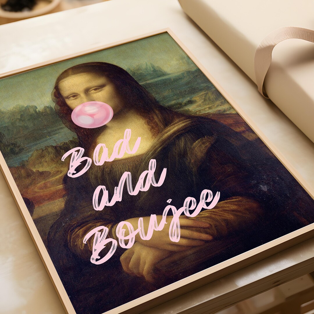Bad and Boujee Wall Art - Mona Lisa Poster - Funny Mona Lisa Art - Bad ...