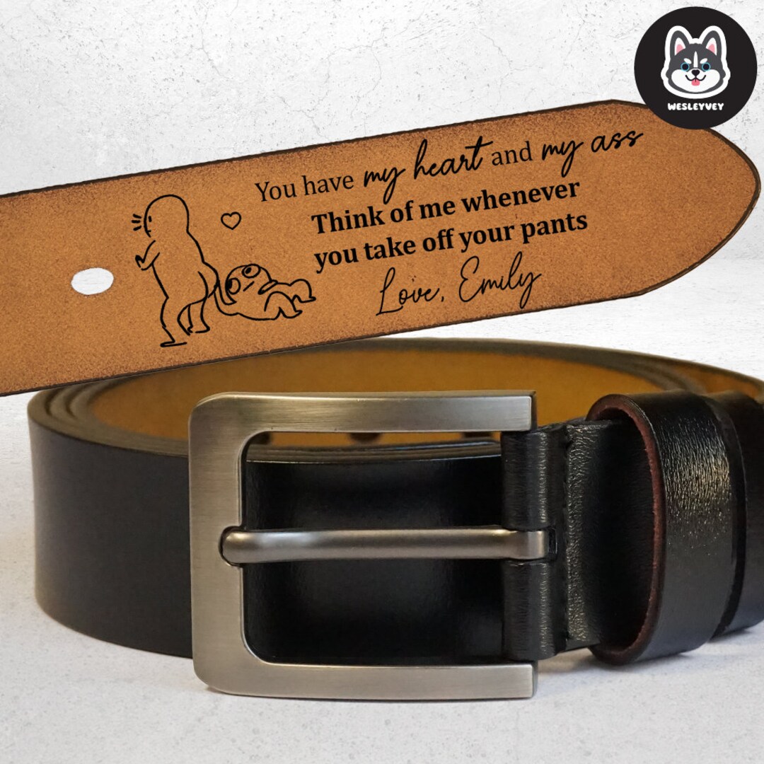 Custom Leather Belt for Daddy, You Have My Heart & My Ass for Husband ...