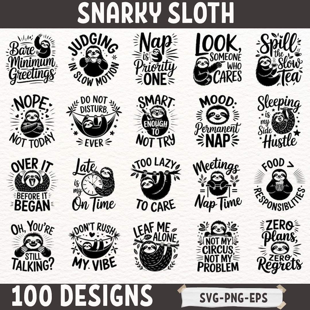 Funny Snarky Sloth SVG Bundle | 100 Lazy Sloth Quotes PNG EPS Files ...