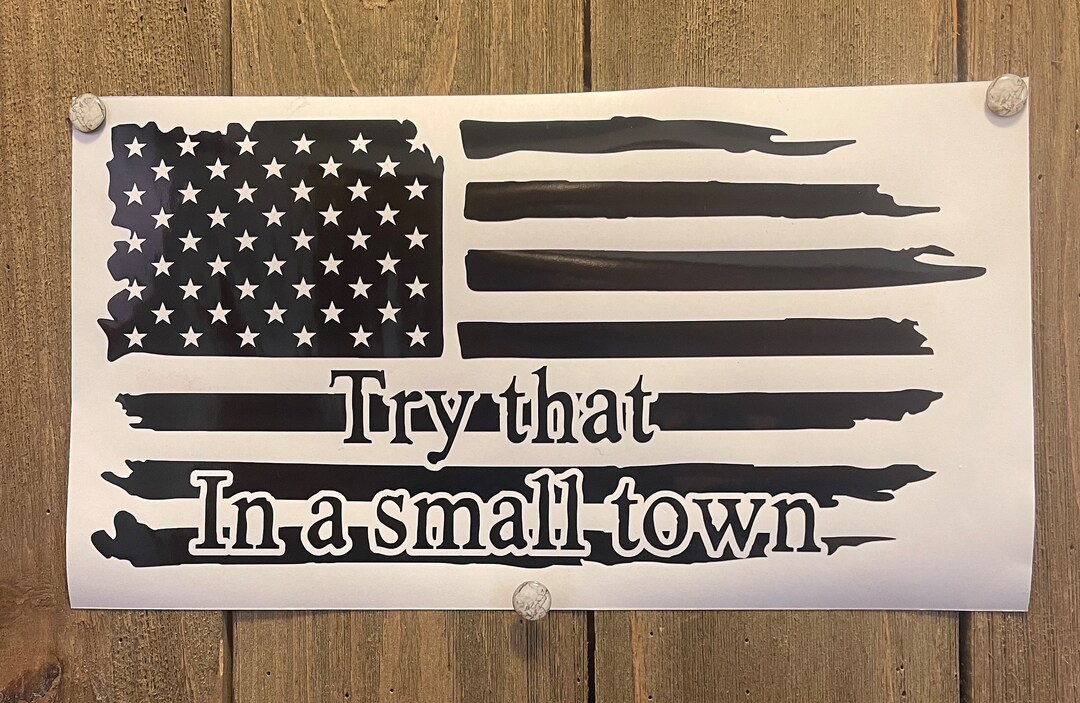 Try That in a Small Town Flag Decal - Etsy