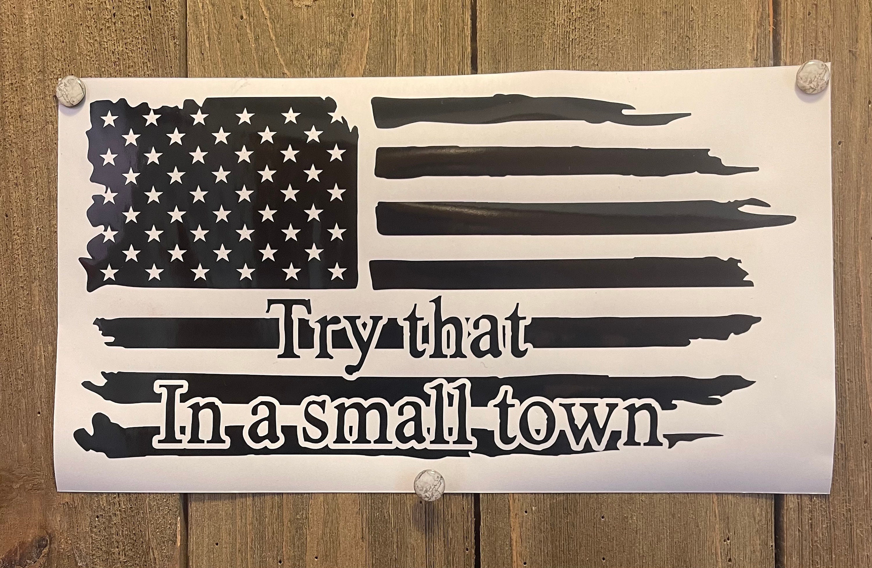 Try That in a Small Town Flag Decal - Etsy