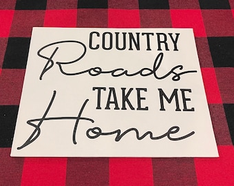 Country Roads Take Me Home Sign - Etsy