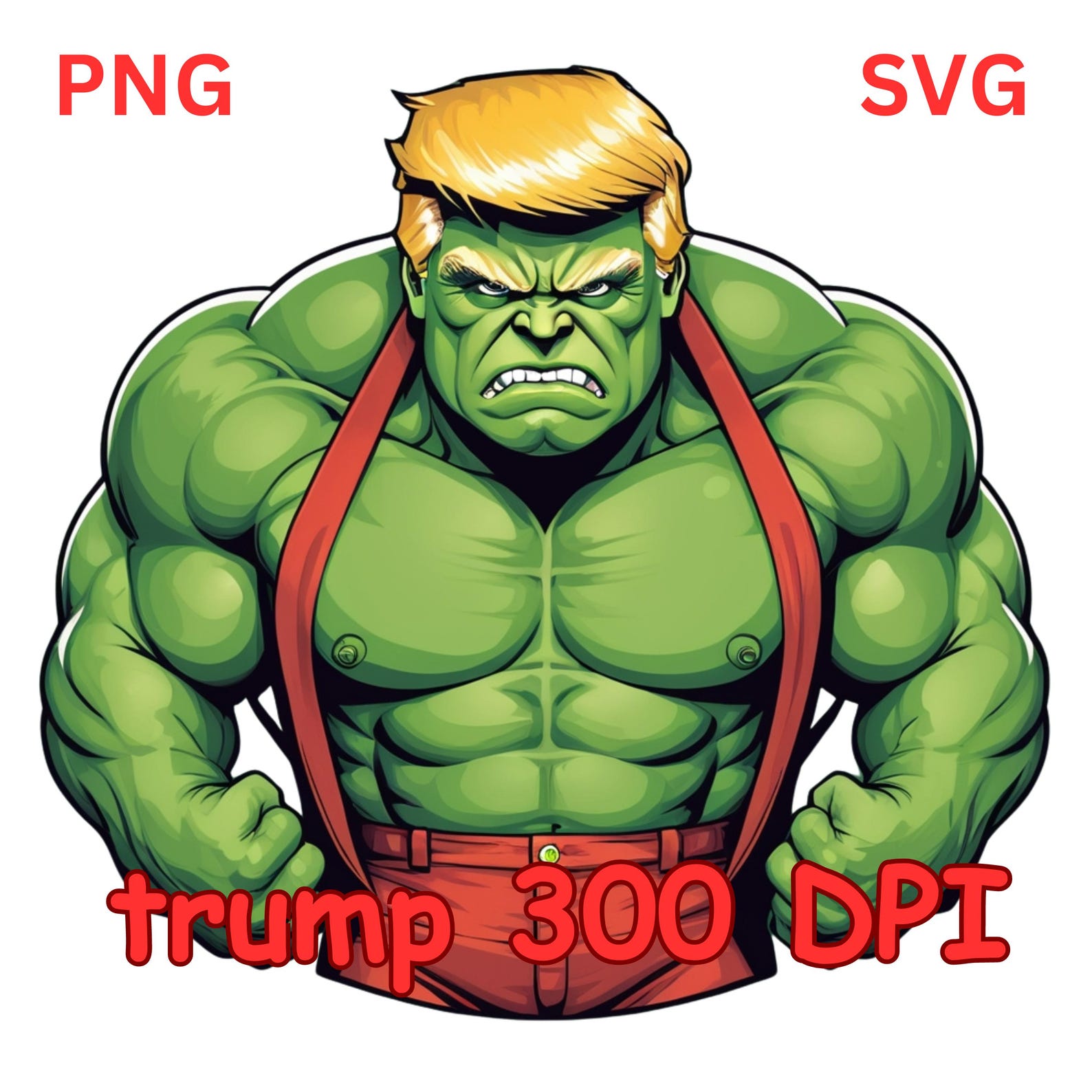 Trump Hulk PNG Digital Download ,superhero Art Instant Download , High ...