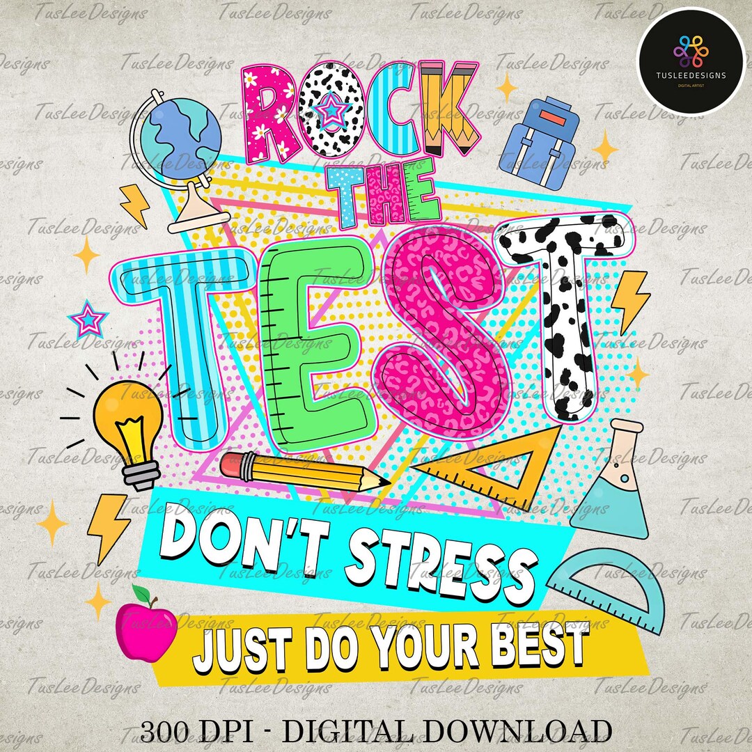 Rock the Test Png, Testing Day Png, Don't Stress Just Do Your Best ...