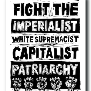 Fight the Imperialist, White Supremacist, Capitalist, Patriarchy ...