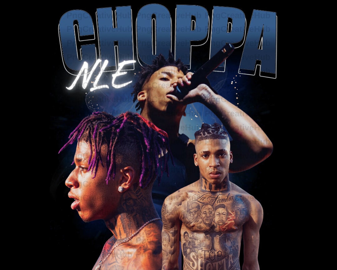 NLE Choppa T Shirt Design PNG 4500x5100 Pixel Instant Download 300 Dpi ...