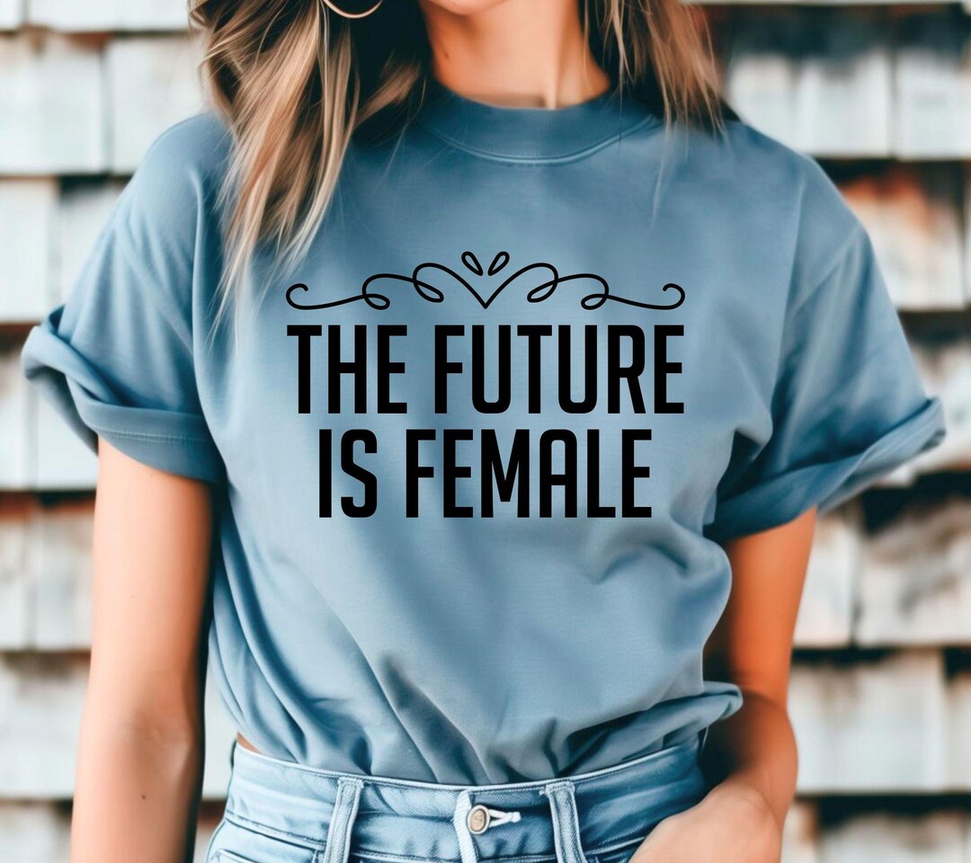 Comfort Colors® the Future is Female Shirt - Feminist Graphic T-shirt ...