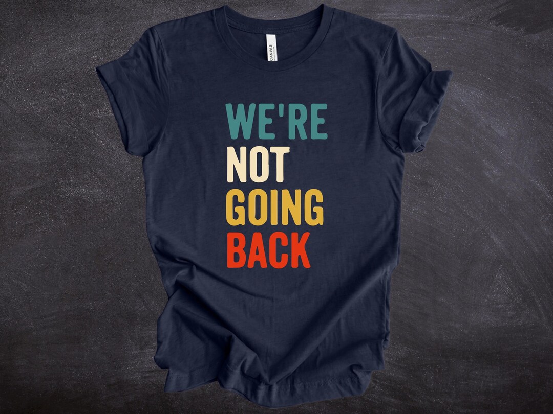 We're Not Going Back Shirt, Kamala Harris for President 2024, Kamala ...