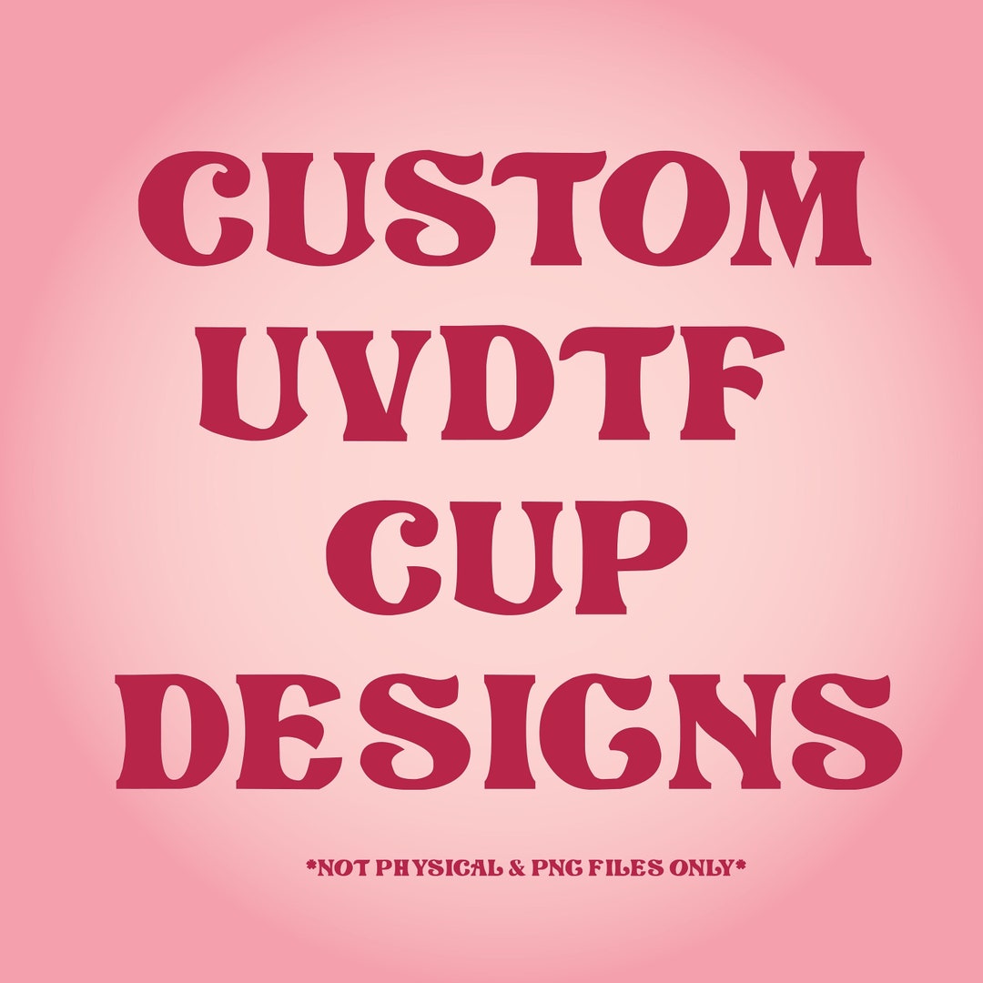 Custom UVDTF Designs NO PRINT - Etsy