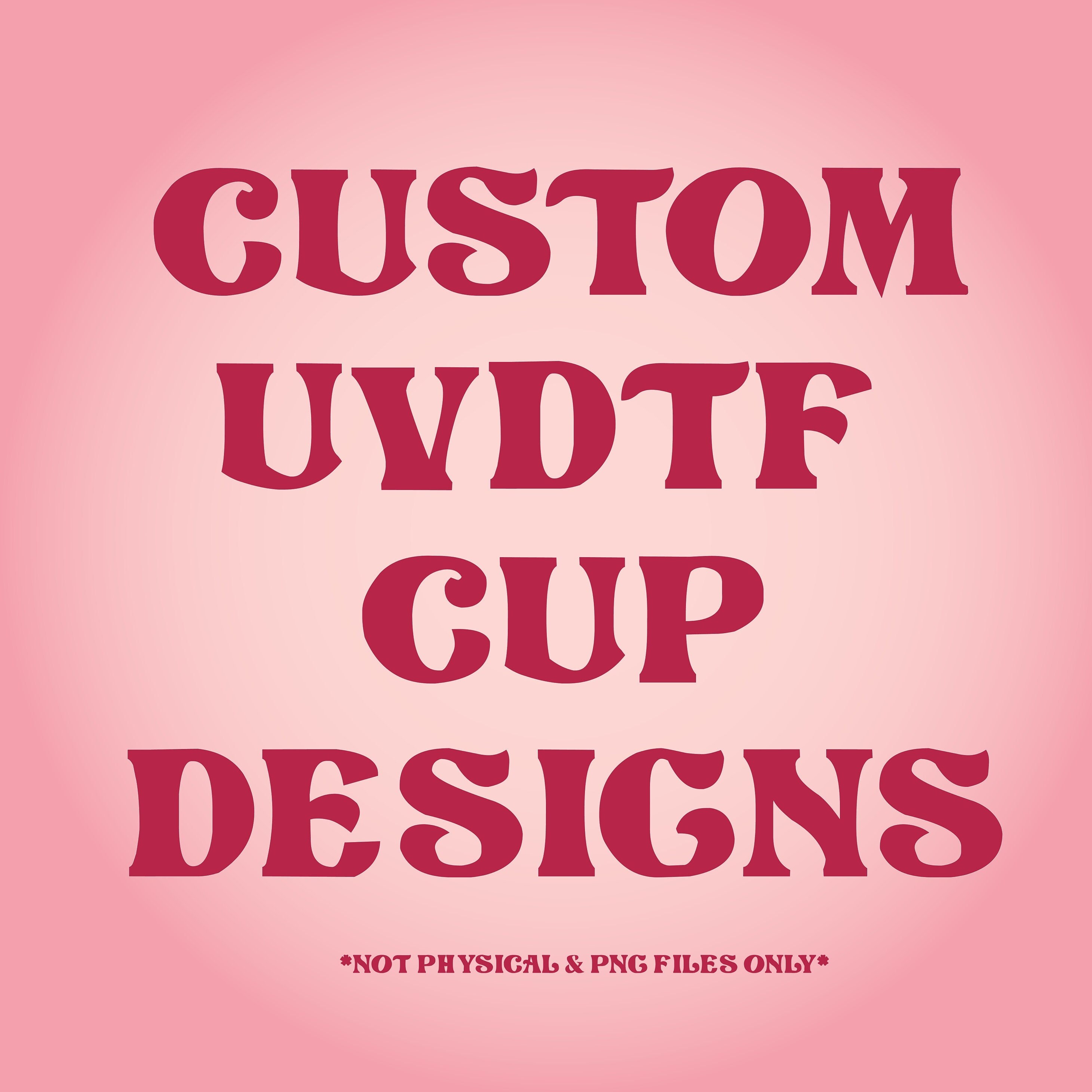 Custom UVDTF Designs NO PRINT - Etsy