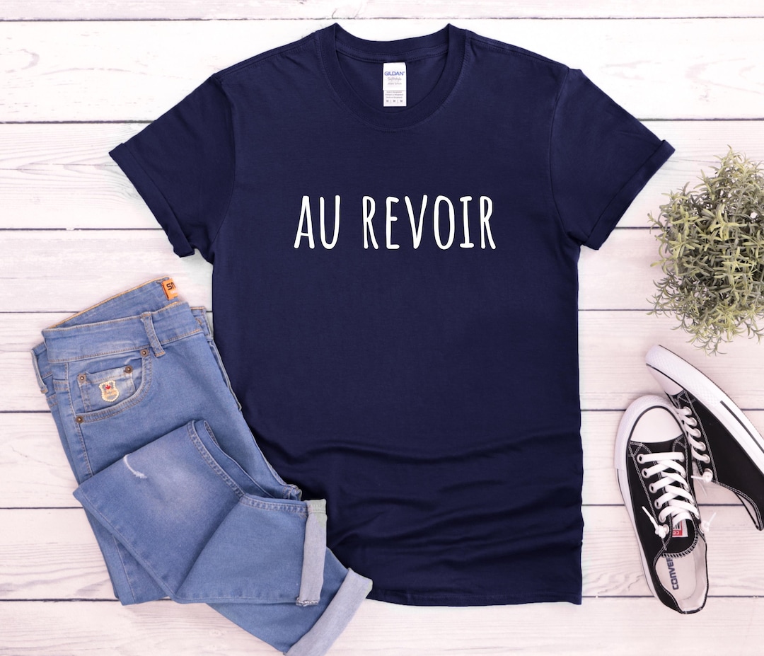 Au Revoir T-shirt, Goodbye T-shirt, French Ladies Shirt, French Shirt ...