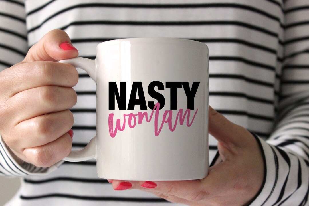Nasty Woman Mug: Funny Political Coffee Mug - Etsy