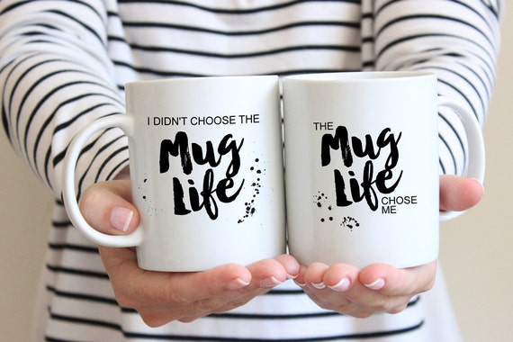 Mug Life Coffee Mug - I didn't choose the Mug Life - the Mug Life chose ...