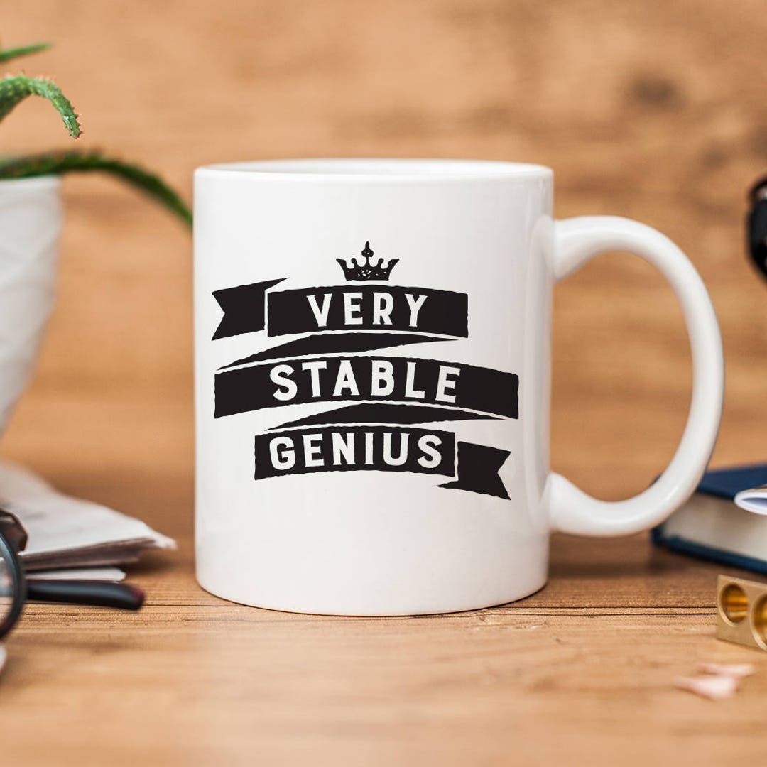 Very Stable Genius Mug: Funny Political Coffee Mug - Etsy