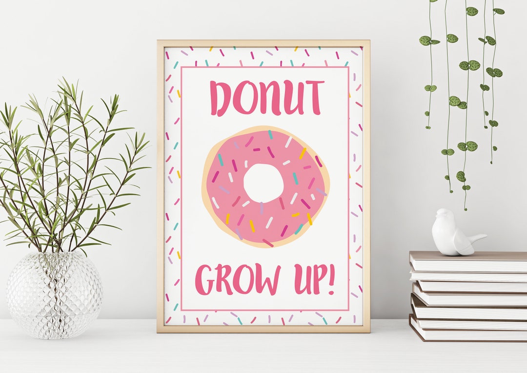 DIY Donut Poster - Party Sign - "donut Grow Up" Printable and Editable ...