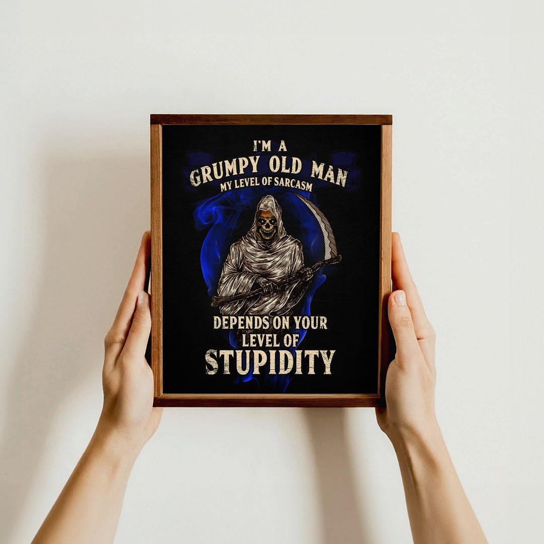 Grumpy Old Man Wall Art, Funny Sarcasm Gift, Humorous Home Decor Gift ...