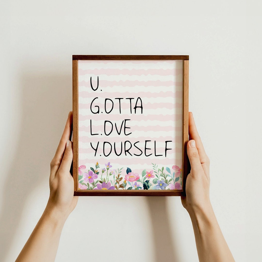 U Gotta Love Yourself Poster, Inspirational Self-love Wall Art ...