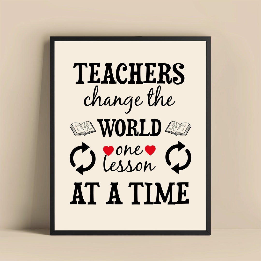 Teachers Change the World One Lesson at A Time Wall Art - Inspirational ...