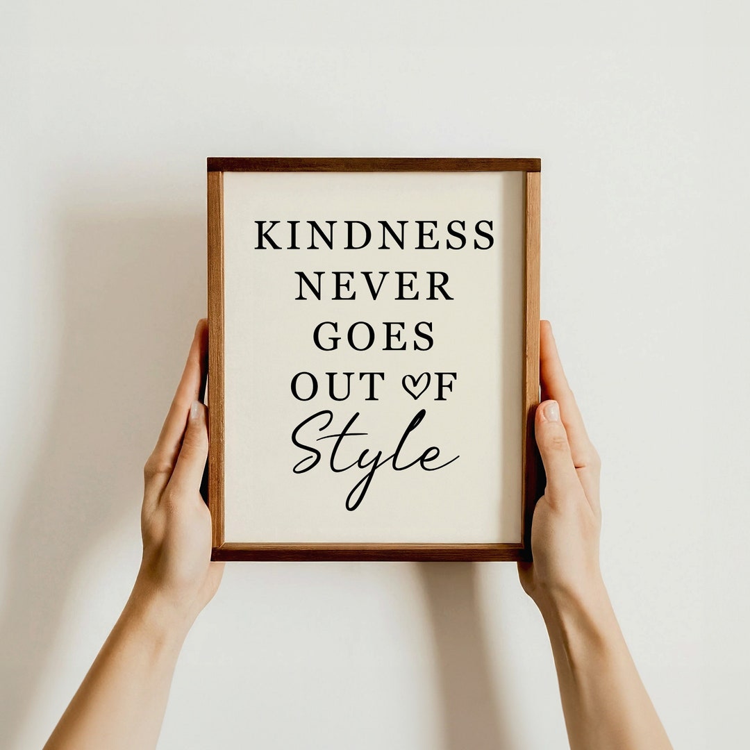 Kindness Never Goes Out of Style Wall Art, Inspirational Quote Print ...