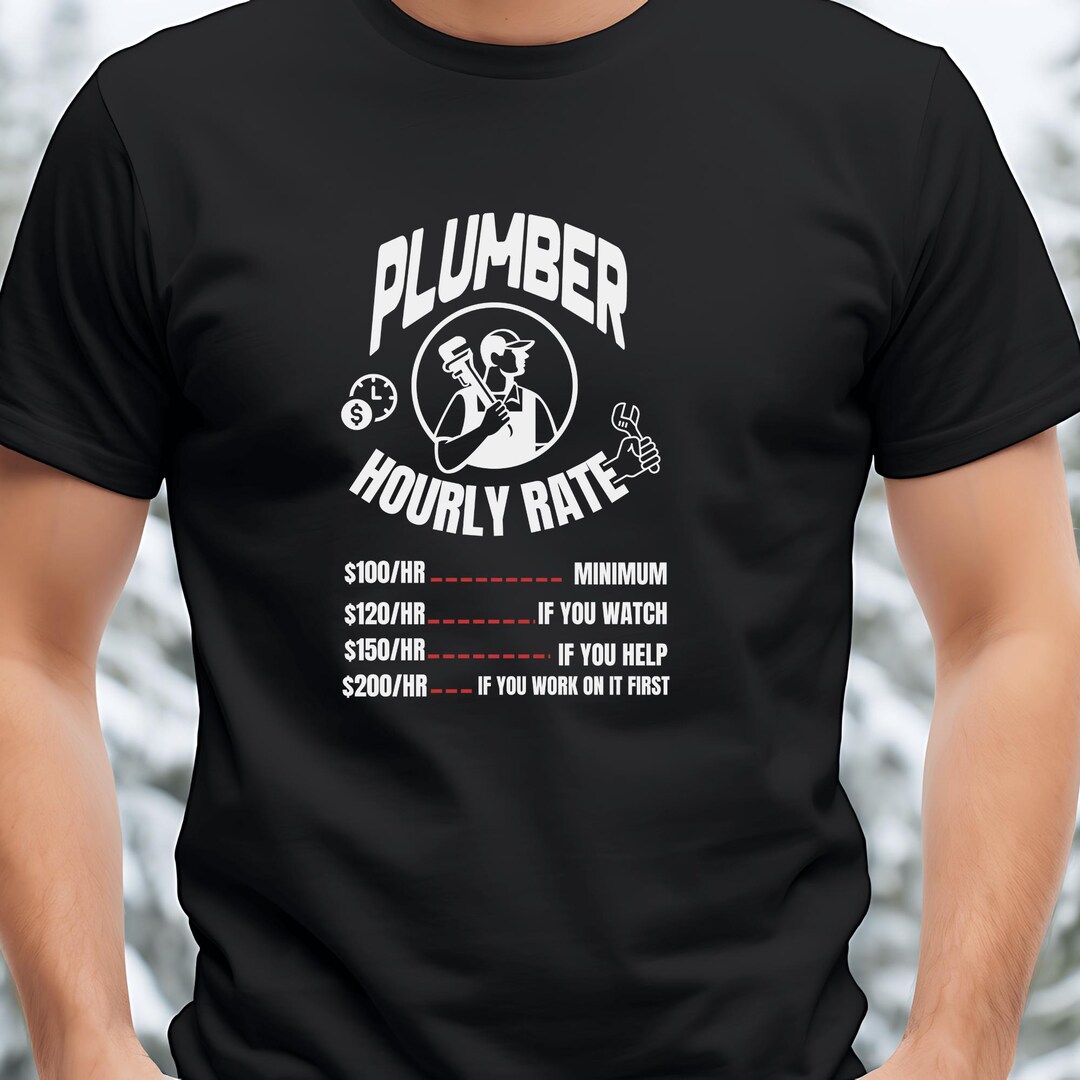Hourly Rate Plumber T-shirt, Funny Plumbing Shirt for Co-workers ...