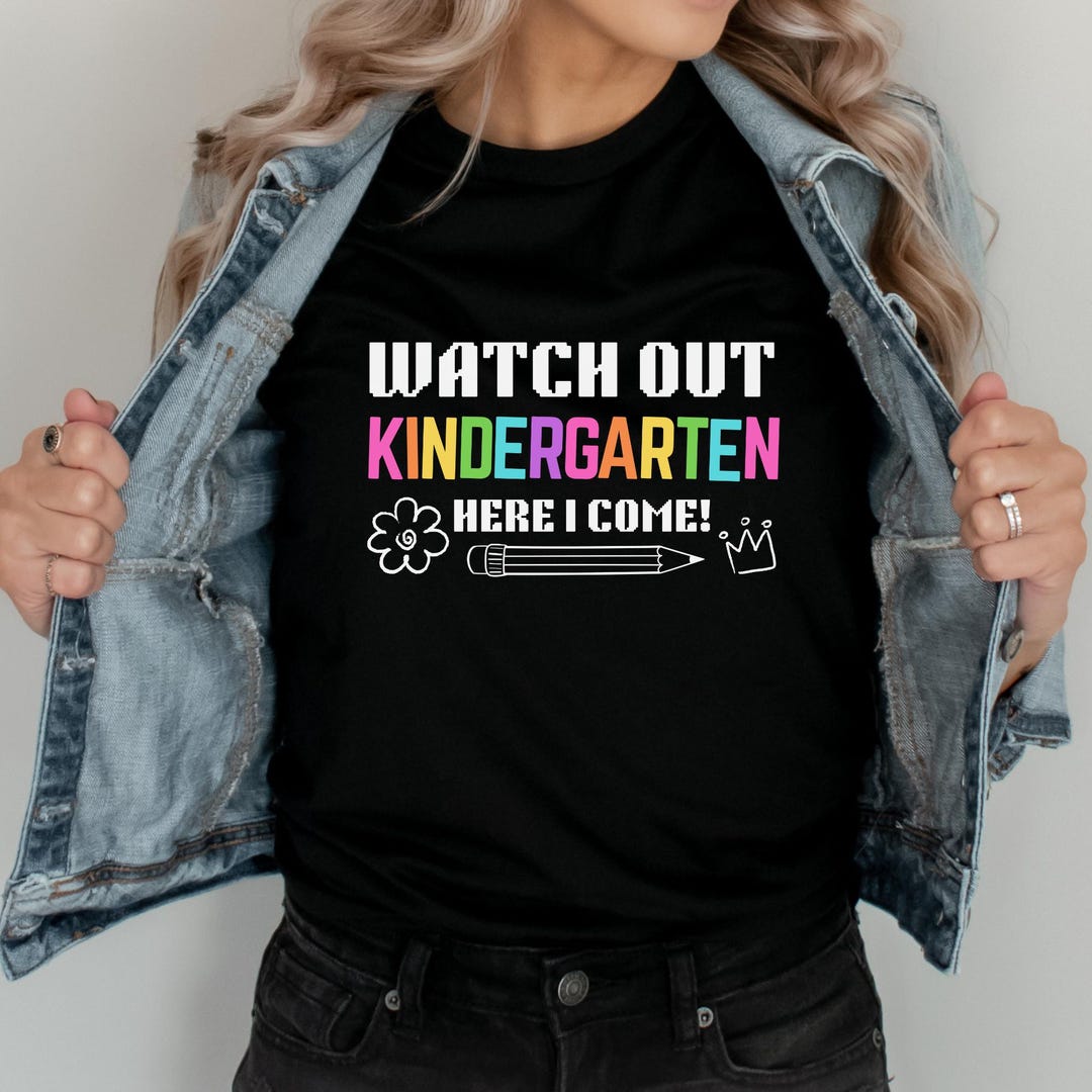 Watch Out Kindergarten Here I Come Shirt | Funny First Day of School ...