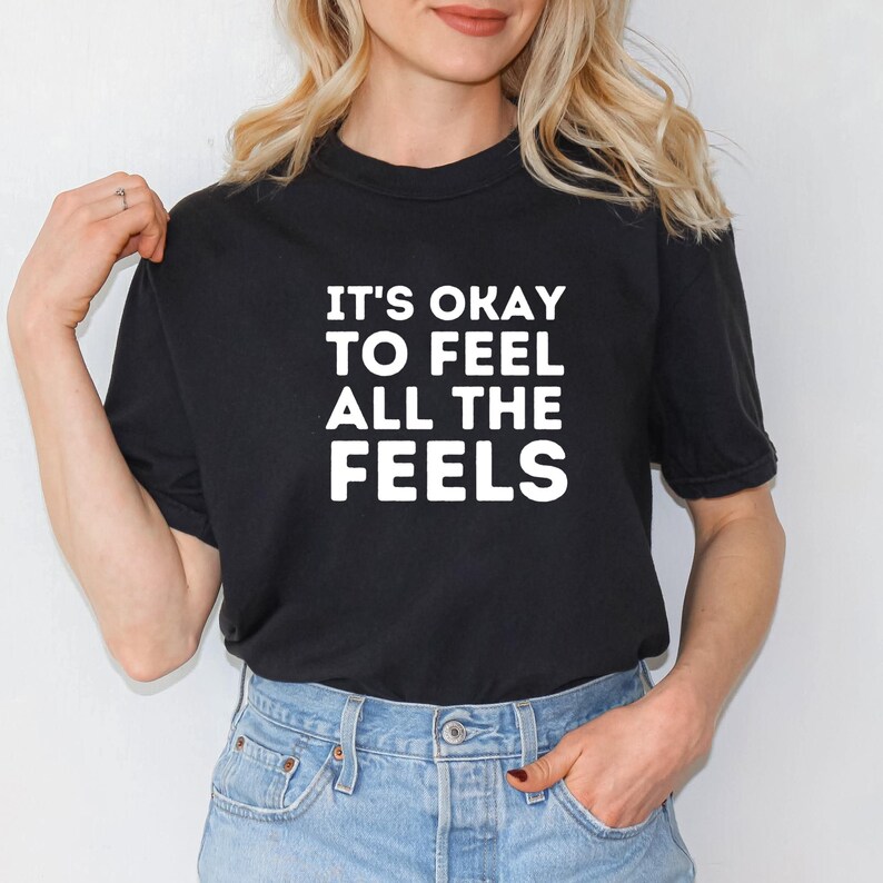 It's Okay to Feel All the Feels Shirt | Mental Health Awareness Tee | Motivational Unisex T ...