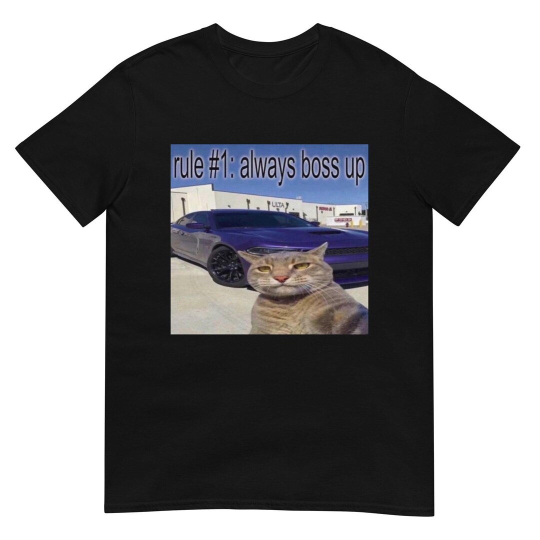 Rule 1 Always Boss up Cat Meme Unisex T-shirt - Etsy
