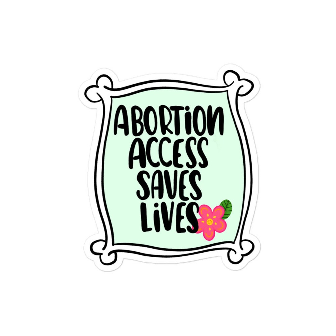 Abortion Access Saves Lives Inside/outside Vinyl Stickers Various Sizes ...
