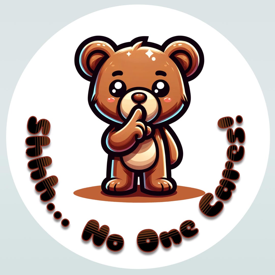 Shhh... No One Cares Sticker - Die Cut - Cute Teddy Bear Design, Funny ...