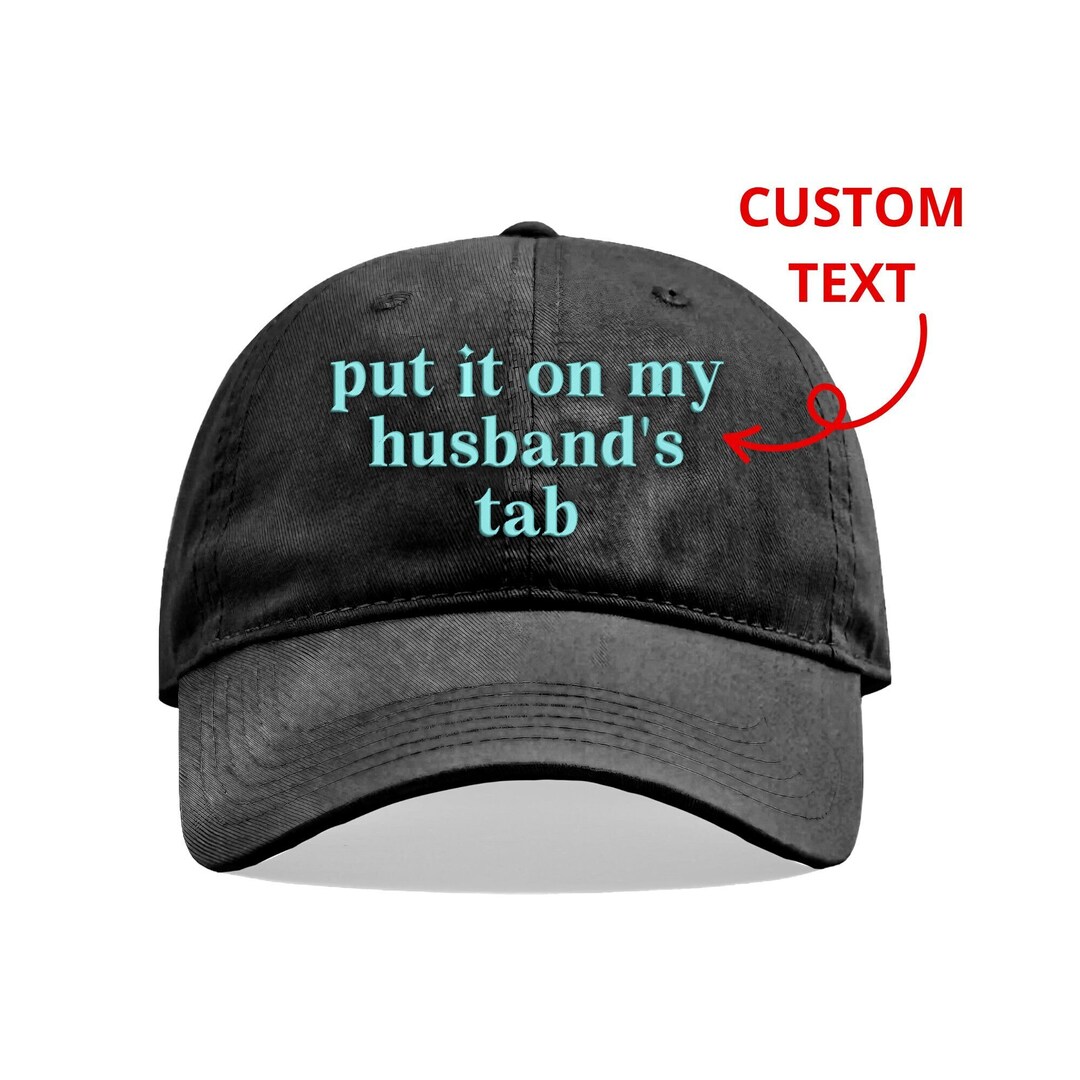 Put It on My Husband's Tab Hats, Custom Dad Hat, Put It on My Boyfriend ...